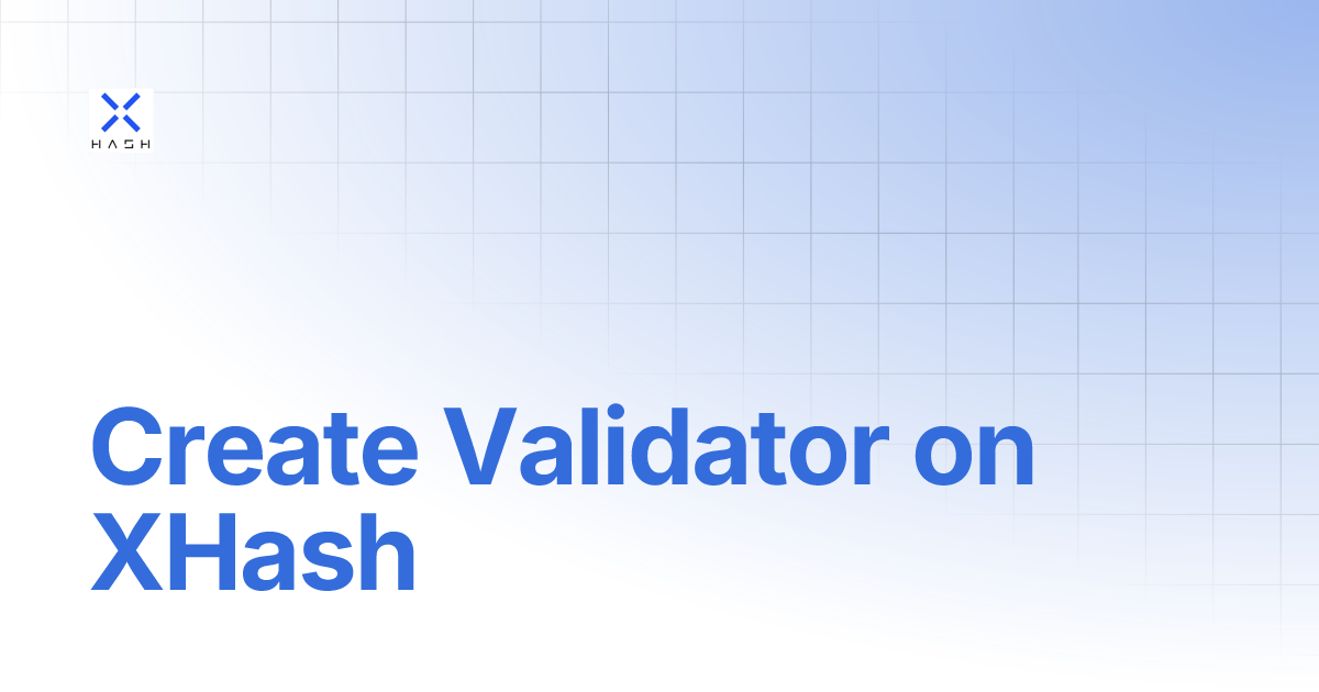 Create Validator on XHash | XHash